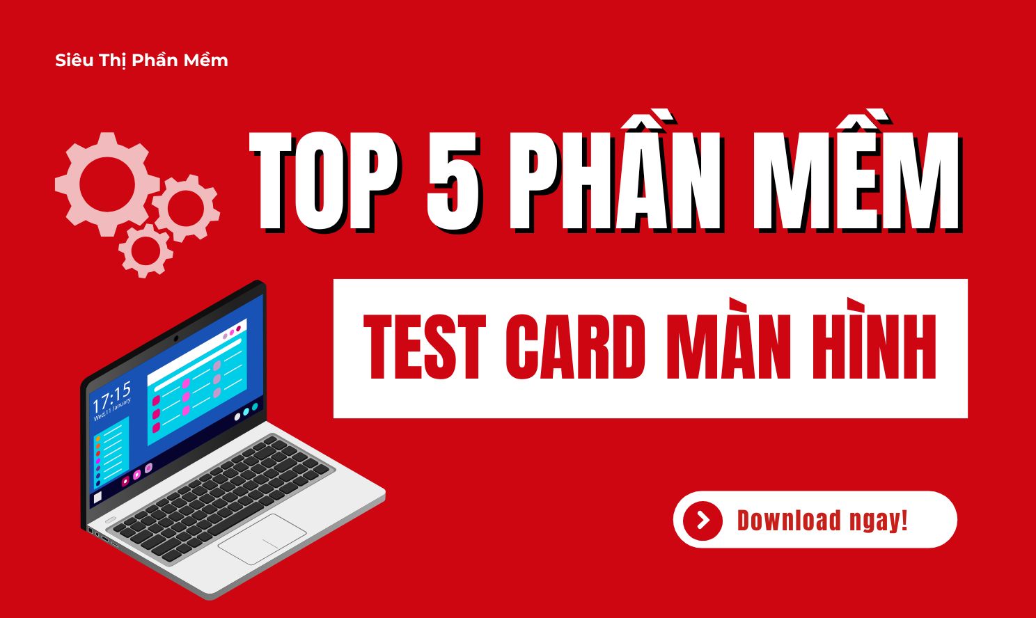 Download Ngay Top 5 Phần Mềm Test Card Màn Hình Miễn Phí