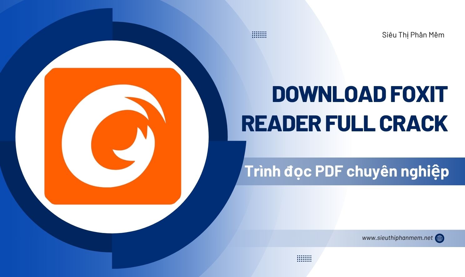 Download Foxit Reader Full Crack – Trình đọc PDF Nhẹ, Nhanh