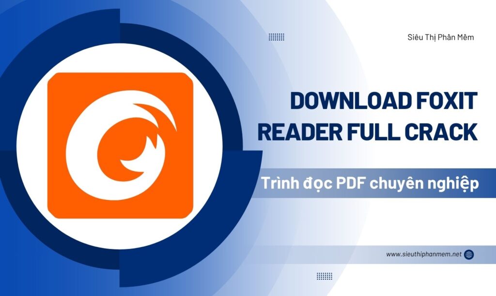 Download Foxit Reader Full Crack – Trình đọc PDF Nhẹ, Nhanh
